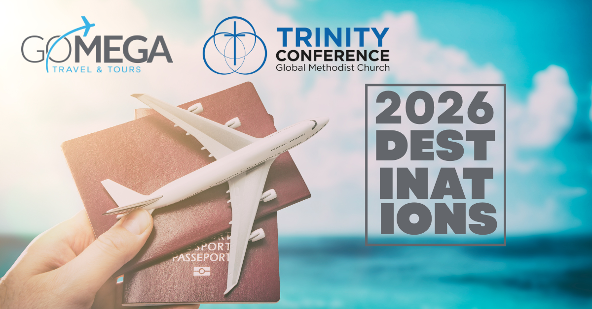Global United Methodist Trinity Conference Trips 2026 - GOMEGA Travel ...